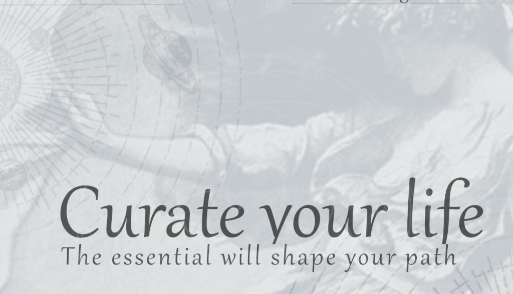 How To Curate Your Life How To Curate Your Life